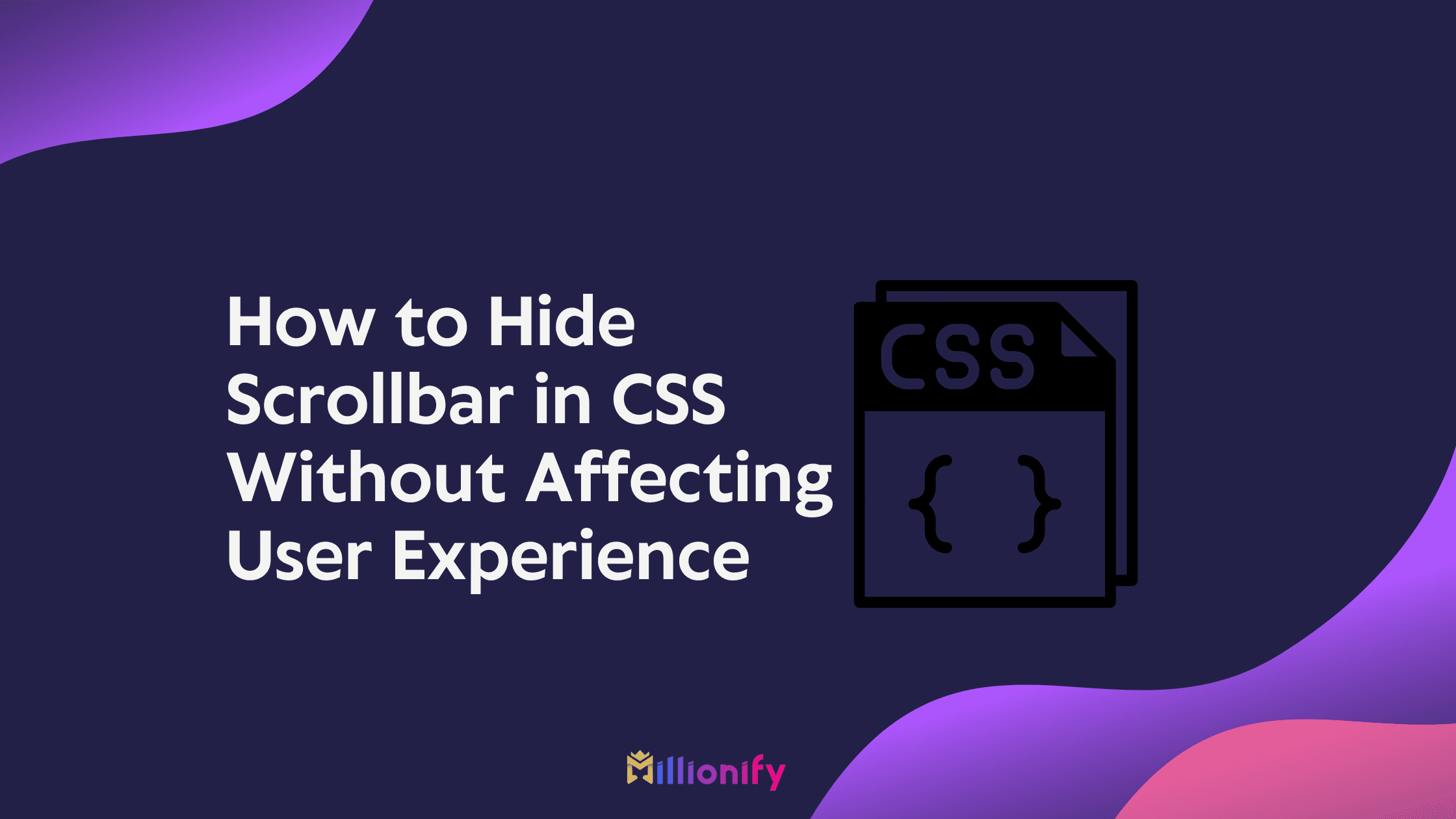 How to Hide Scrollbar in CSS Without Affecting User Experience How to Hide Scrollbar in CSS Without Affecting User Experience