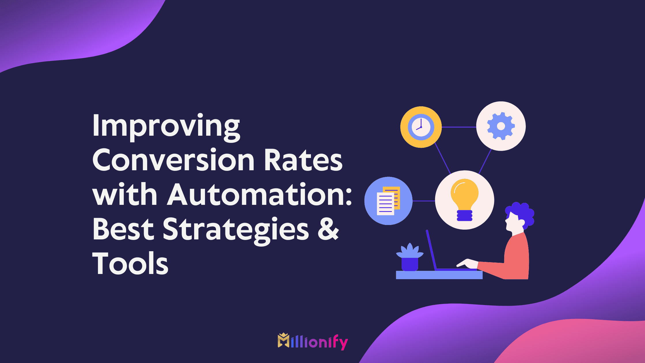 Improving Conversion Rates with Automation: Best Strategies & Tools
