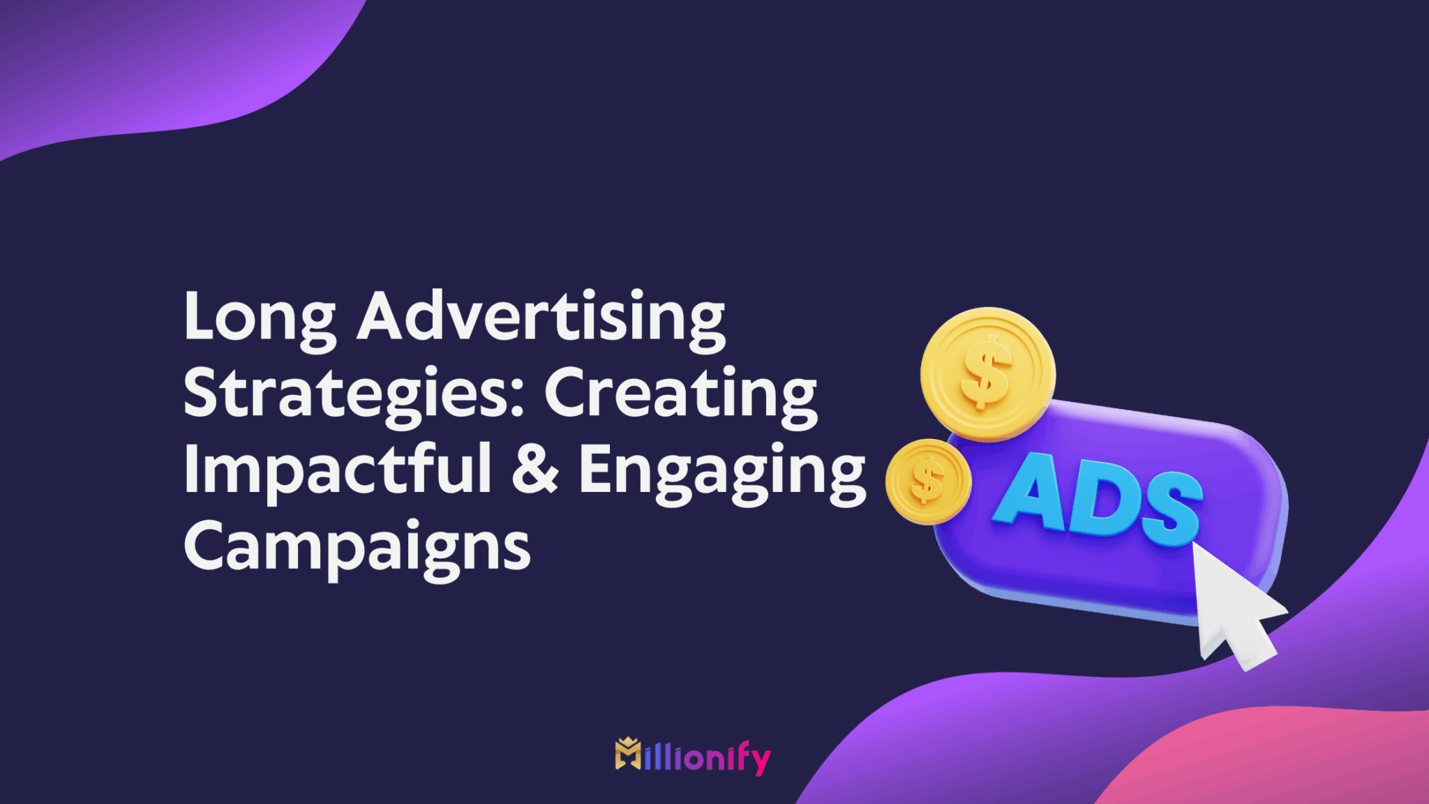 Long Advertising Strategies: Creating Impactful & Engaging Campaigns