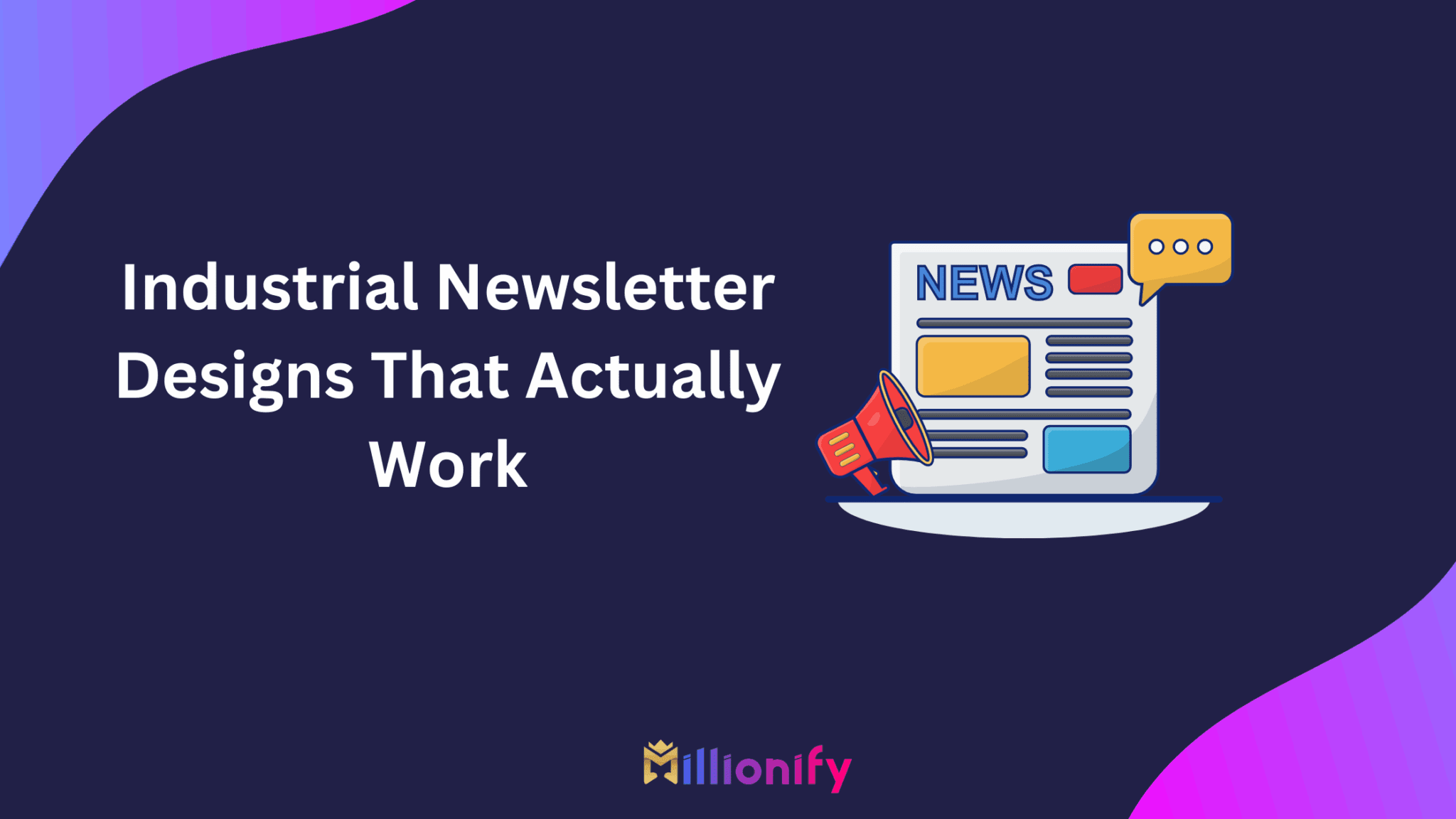 Industrial Newsletter Designs That Actually Work: Tips, Examples, and Best